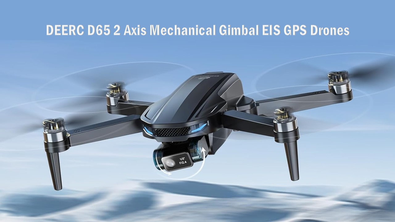 DEERC D65 2-Axis Mechanical Gimbal EIS GPS Drones Review - Civic Drone ...